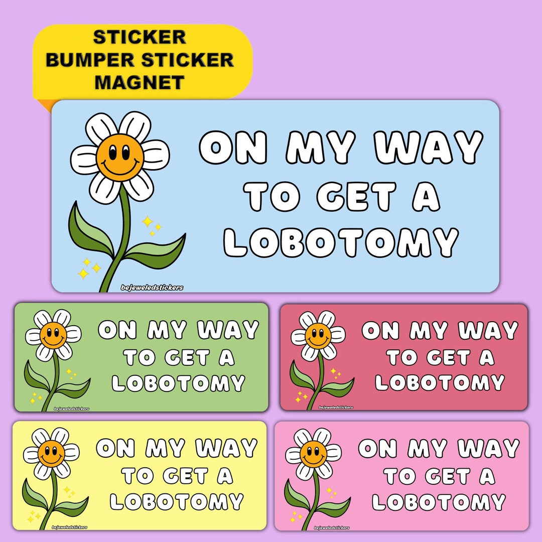 On My Way to Get A Lobotomy Funny Meme Gen Z Sticker Bumper - Etsy