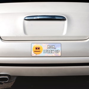 Mom I Frew up | Funny Viral Meme Gen Z Sticker, Cute Unhinged Car ...