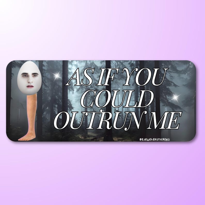 As If You Could Outrun Me | Funny Twilight Meme Sticker, Edward Cullen ...