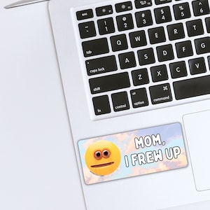 Mom I Frew up | Funny Viral Meme Gen Z Sticker, Cute Unhinged Car ...