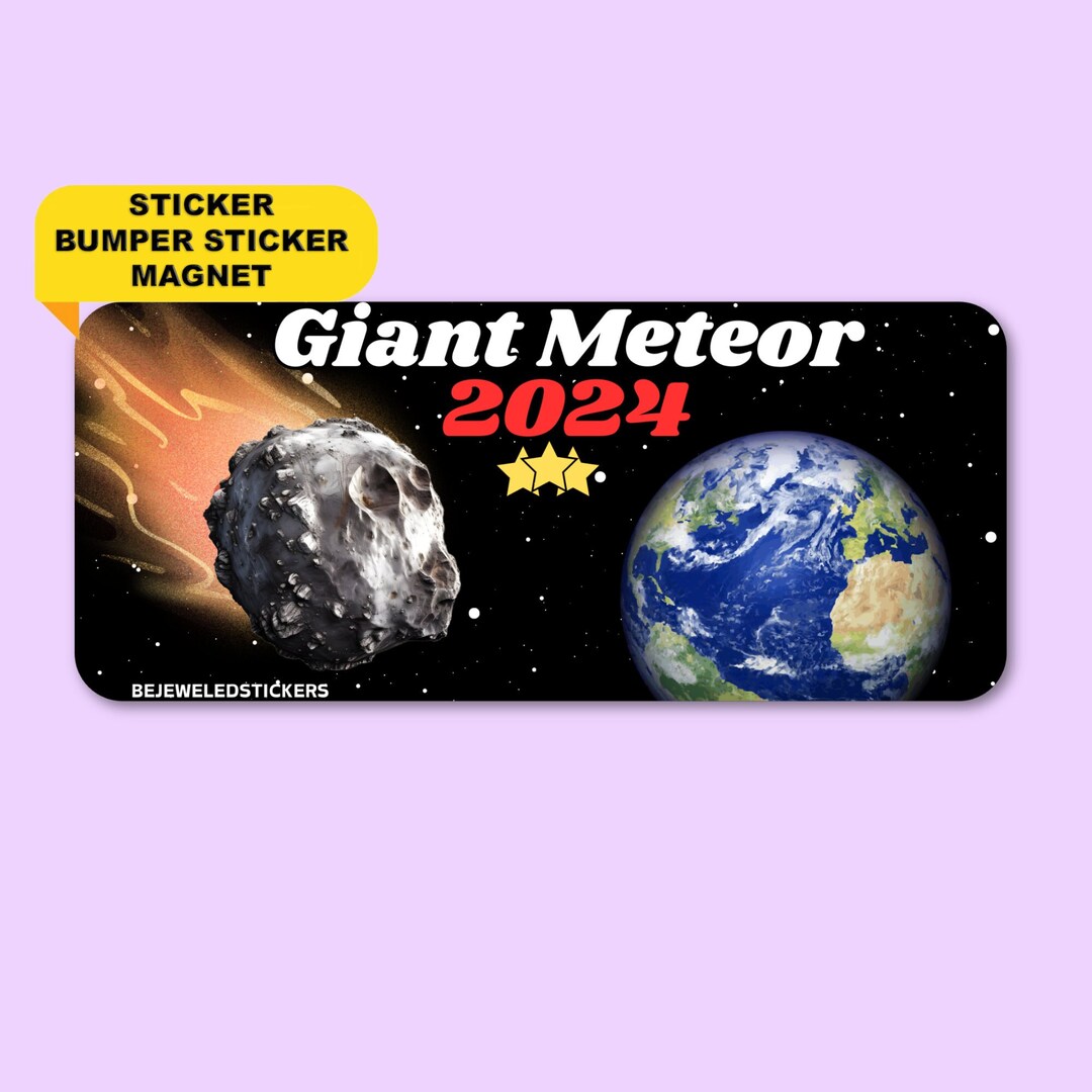 Giant Meteor 2024 Funny Meme Gen Z Sticker, Bumper Sticker and Magnet ...