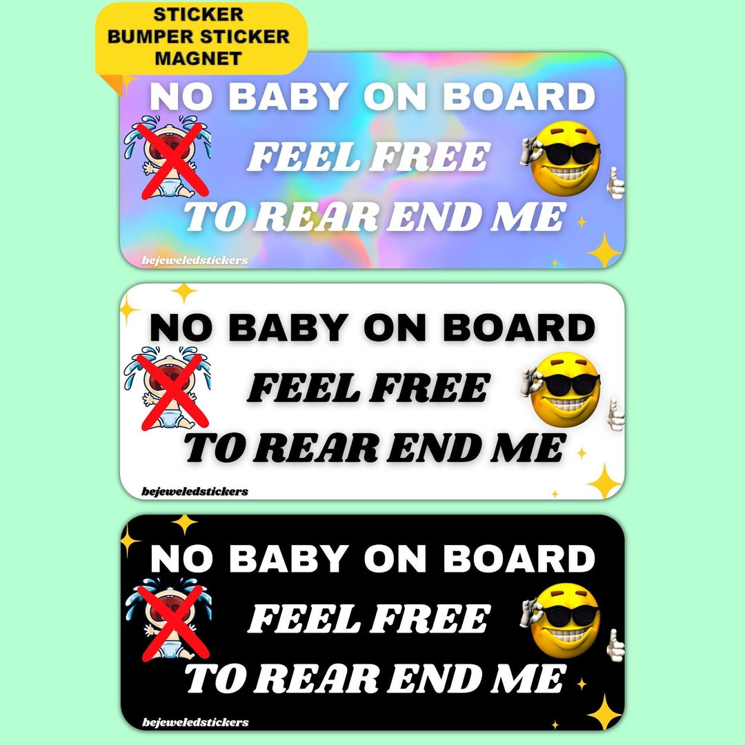 No Baby on Board, Feel Free to Rear End Me Funny Gen Z Sticker, Bumper ...
