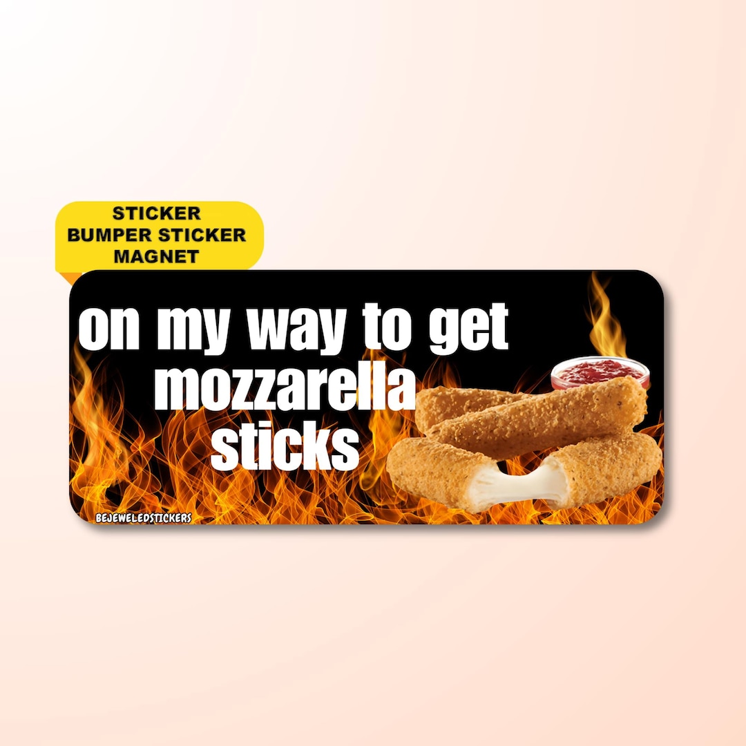 On My Way to Get Mozzarella Sticks | Funny Meme Sticker, Waterproof ...