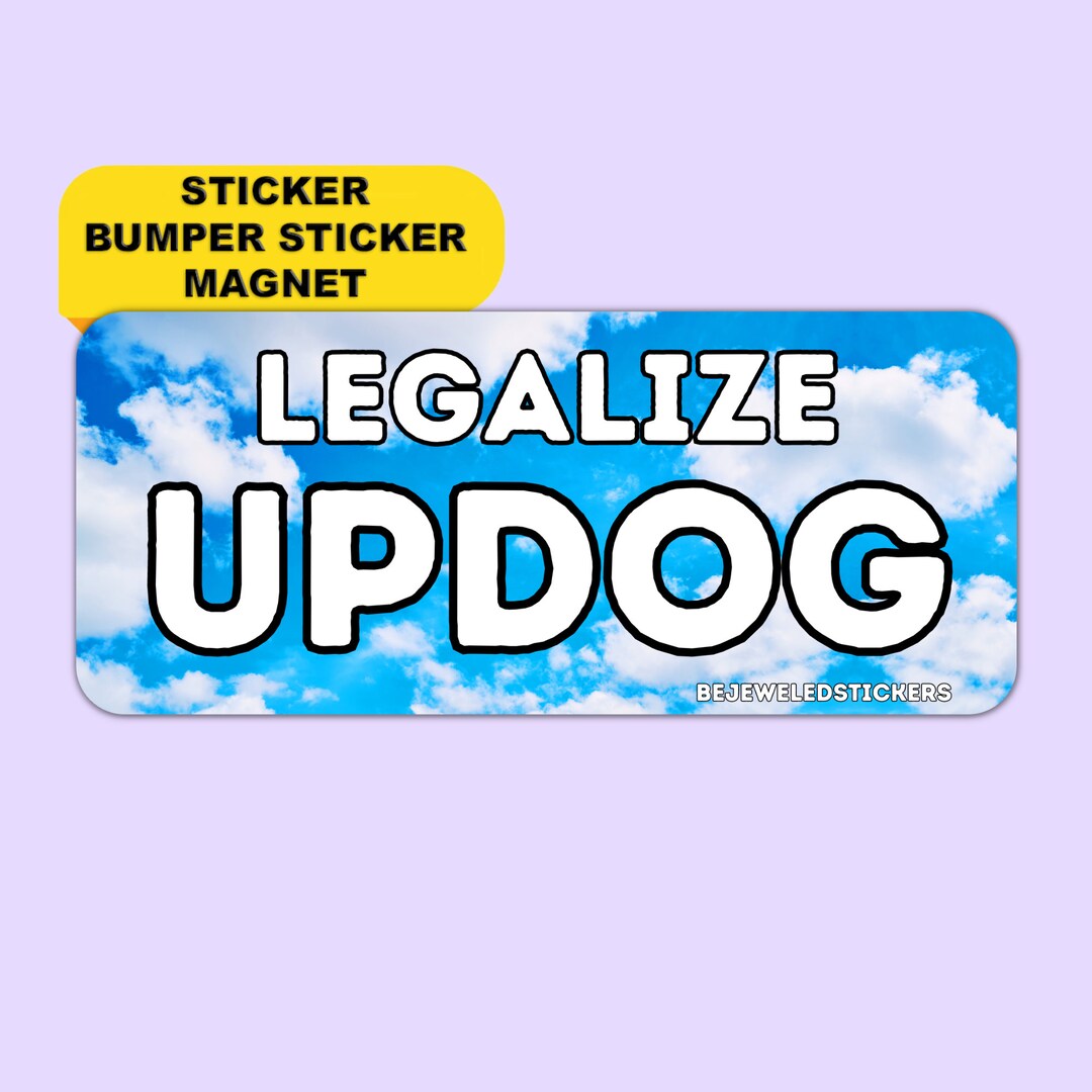 Legalize UPDOG Funny Meme Gen Z Sticker Bumper Sticker and - Etsy
