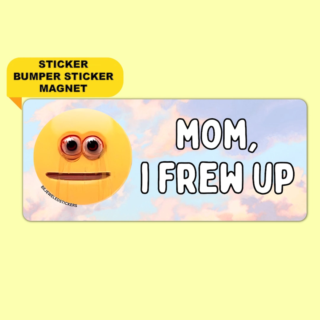 Buy Mom I Frew up Funny Meme Gen Z Sticker Bumper Sticker and Online in ...