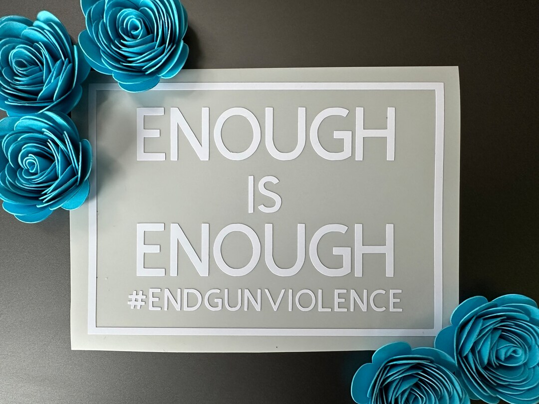 Enough is Enough End Gun Violence Car Decal Bumper Sticker Gun Control ...