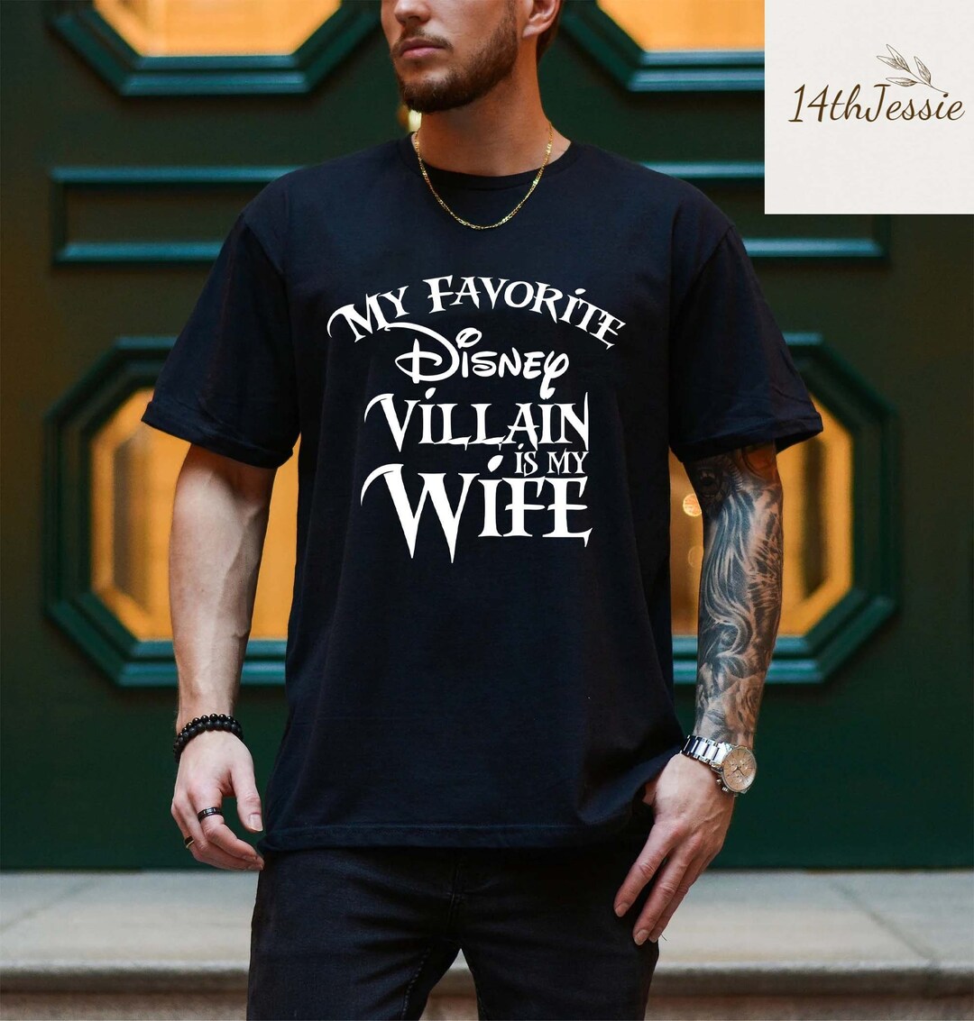 My Favorite Disney Villain is My Wife Disney T-shirt, Sweatshirt ...