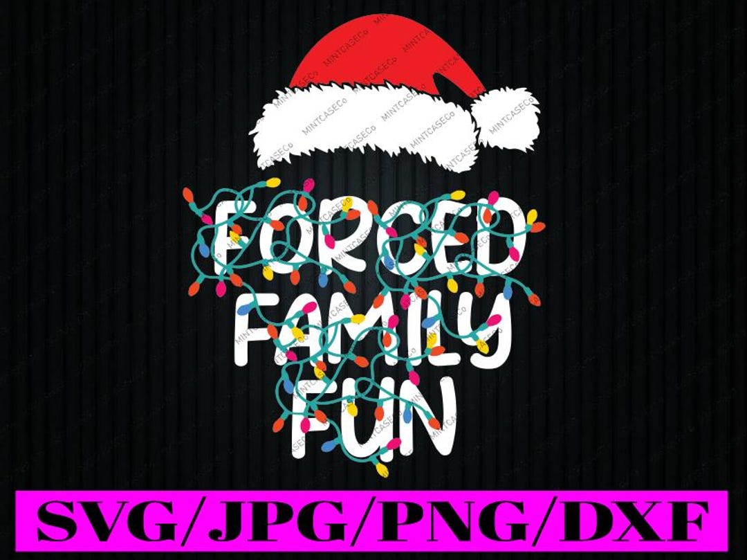 Forced Family Fun Svg, Sarcastic Christmas Funny Svg, Christmas Png ...