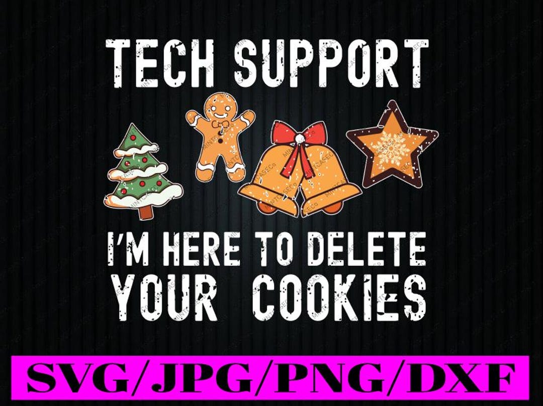 Christmas Tech Support Svg, Here to Delete Cookies Svg, Cookies Xmas ...