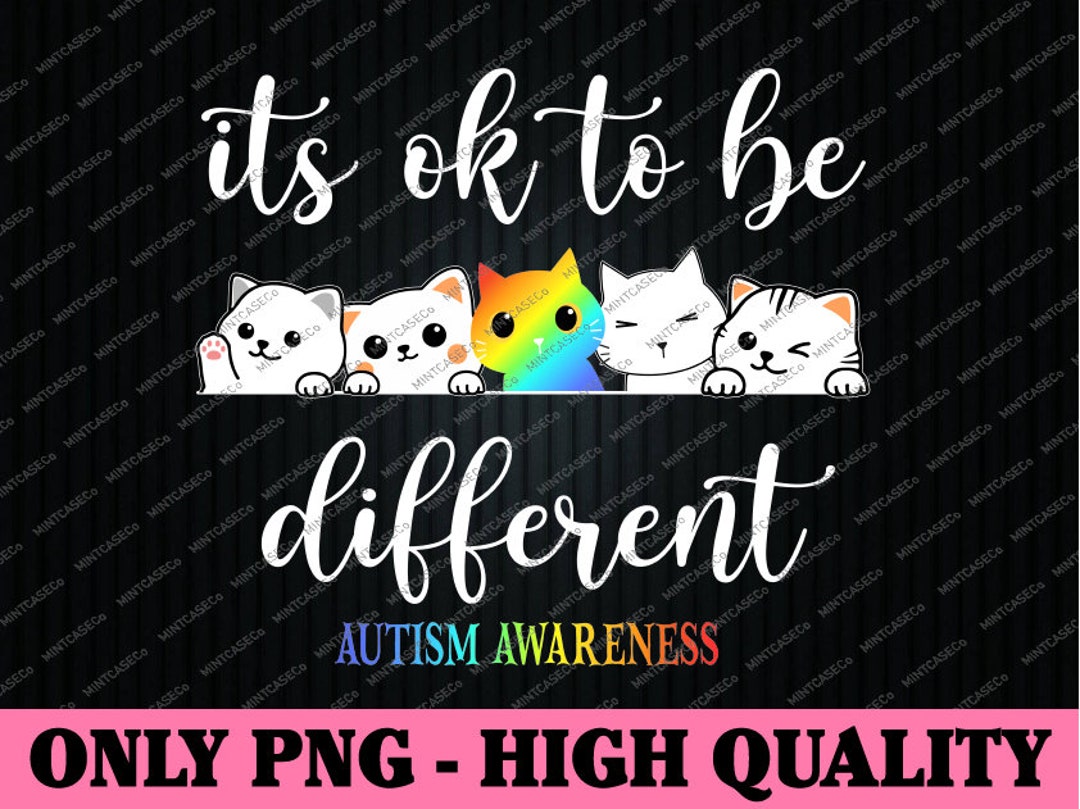 Autism Awareness Cat It's Ok to Be Different Funny Autistic Png, Kitty ...