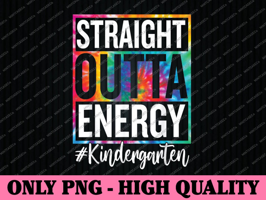 Kindergarten Straight Outta Energy Teacher Life Png, Teacher Saying Png ...