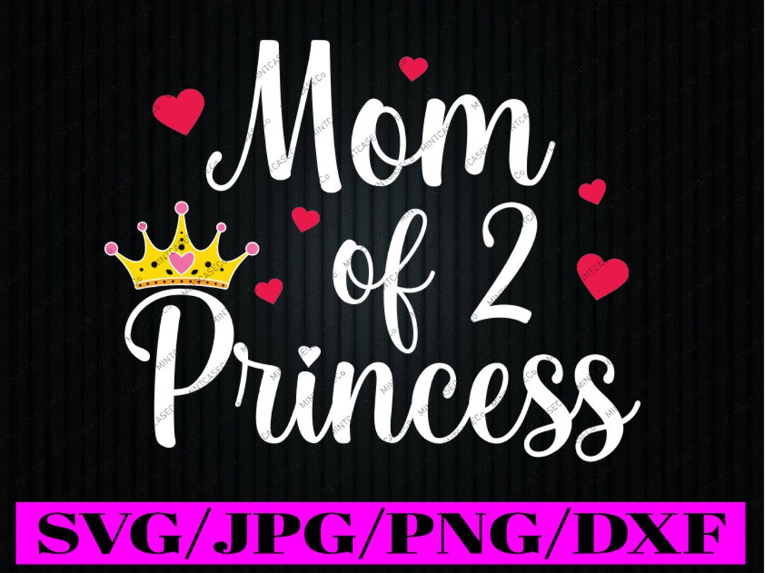 Cute Mom of 2 Princesses Svg, Two Girls Mama Mothers Svg, Mother's Day ...