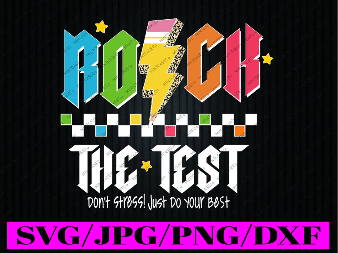 Rock the Test Dont Stress Jusst Do Your Best Svg, Testing Day Teachers ...