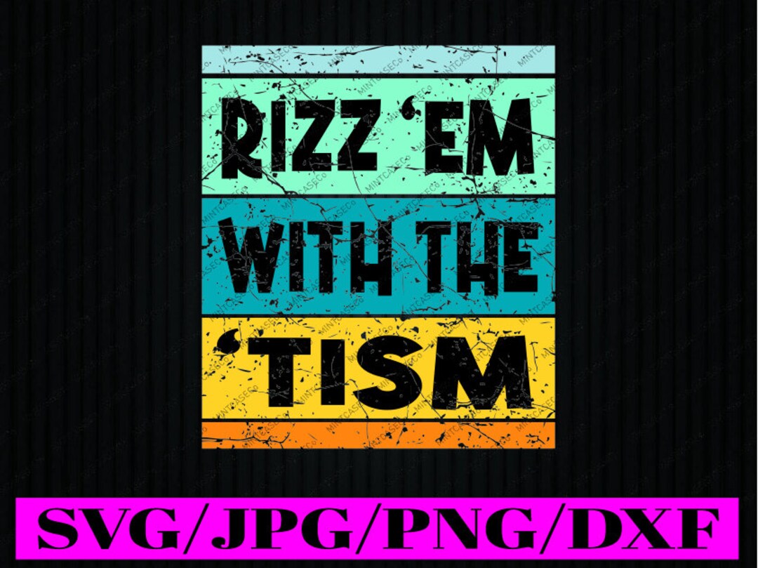 Rizz Em With the Tism Svg, Funny Retro Autism Svg, Autism Awareness Png ...