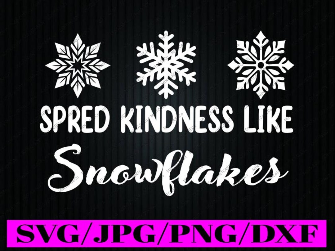 Spread Kindness Like Snowflakes Svg, Cute Merry Christmas Svg ...