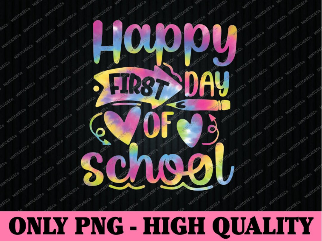 Happy First Day of School Tie Dye Png, Teacher Student Graduation Png ...