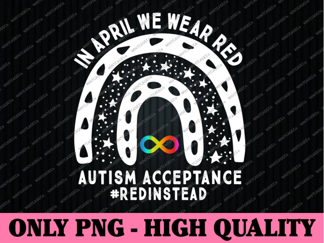 In April We Wear Red Autism Awareness Acceptance Red Instead Png ...