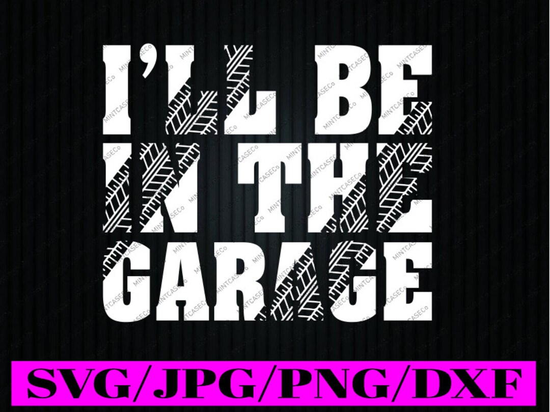 I'll Be in the Garage Svg, Dad Car Mechanic Garage Svg, Father's Day ...