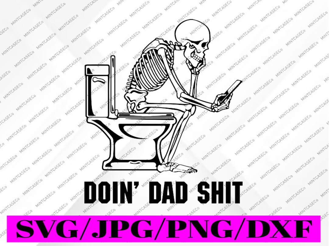 Doing Dad Shit Svg, Sarcastic Skeleton Funny Svg, Best Dad Svg, Father ...