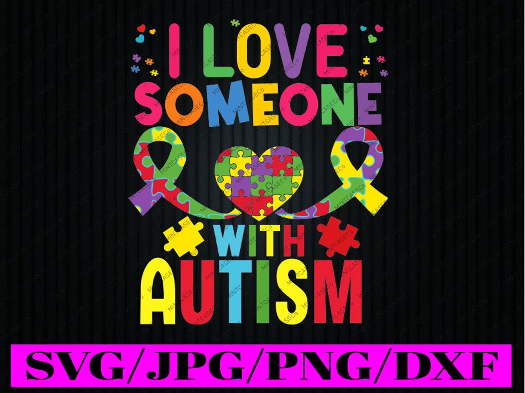 Autism I Love Someone With Autism Svg, Autism Love Svg, Autism ...