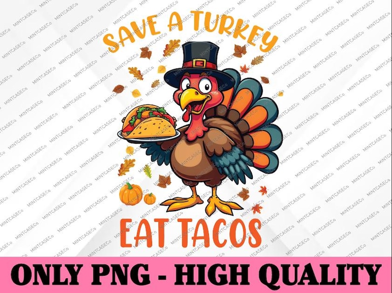Save A Turkey Png, Eat Tacos Png, Funny Thanksgiving Png, Thanksgiving ...