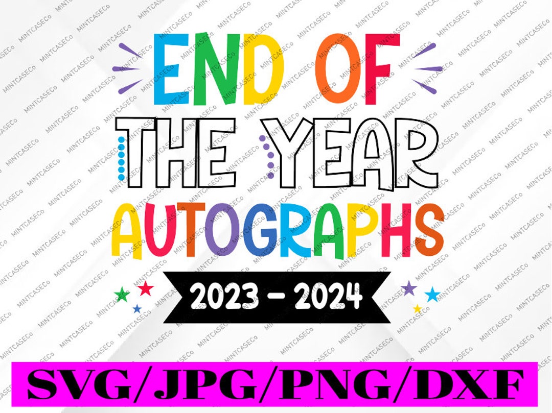 End of the Year Autographs 2023-2024 Svg, End of School Year Svg, Last ...