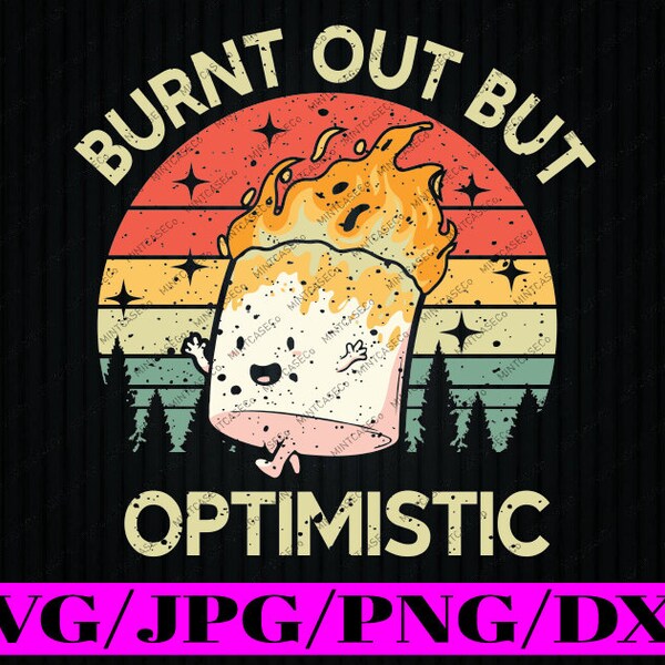 Burnt Out but Optimistic Svg Png - Etsy
