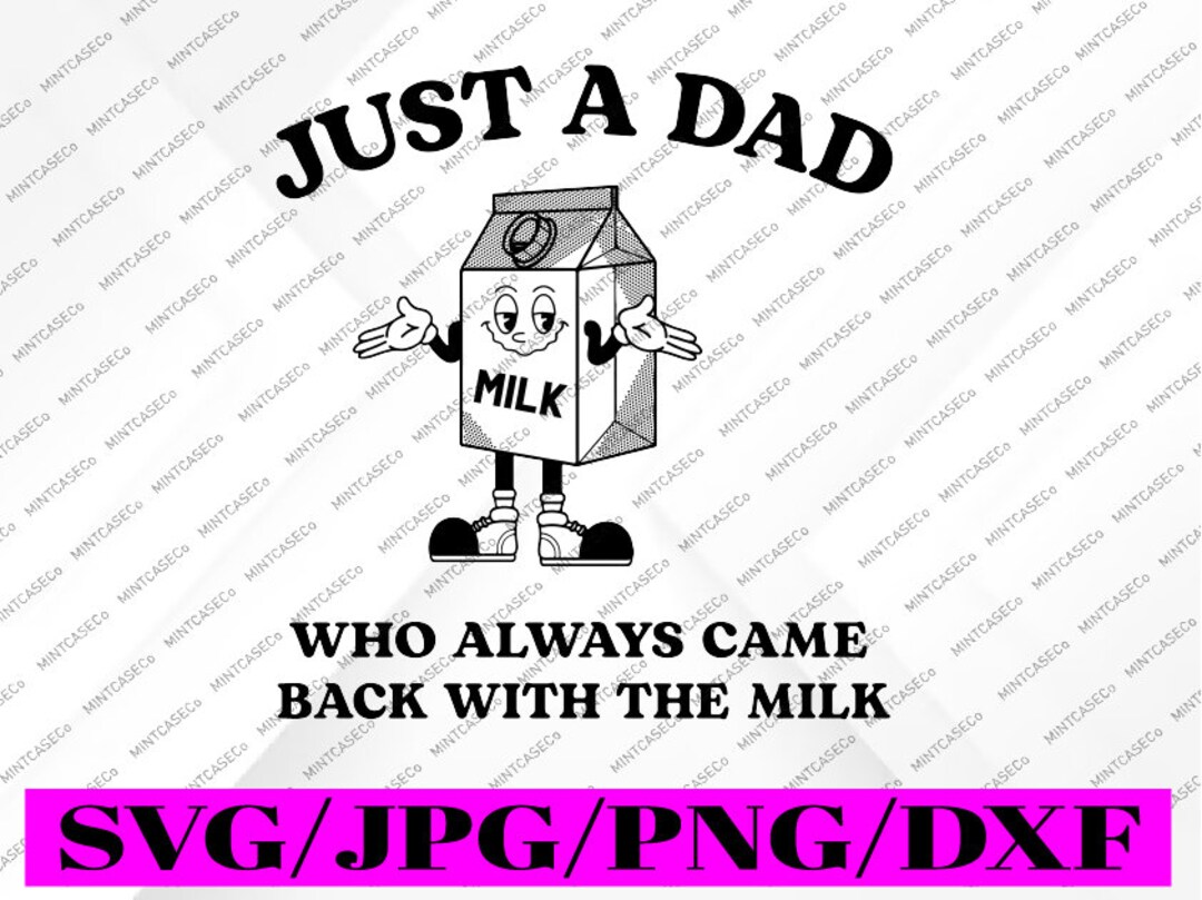 Just A Dad Who Always Came Back With the Milk Svg, Funny Dad and Son ... Just A Dad Who Always Came Back With the Milk Svg, Funny Dad and Son ...