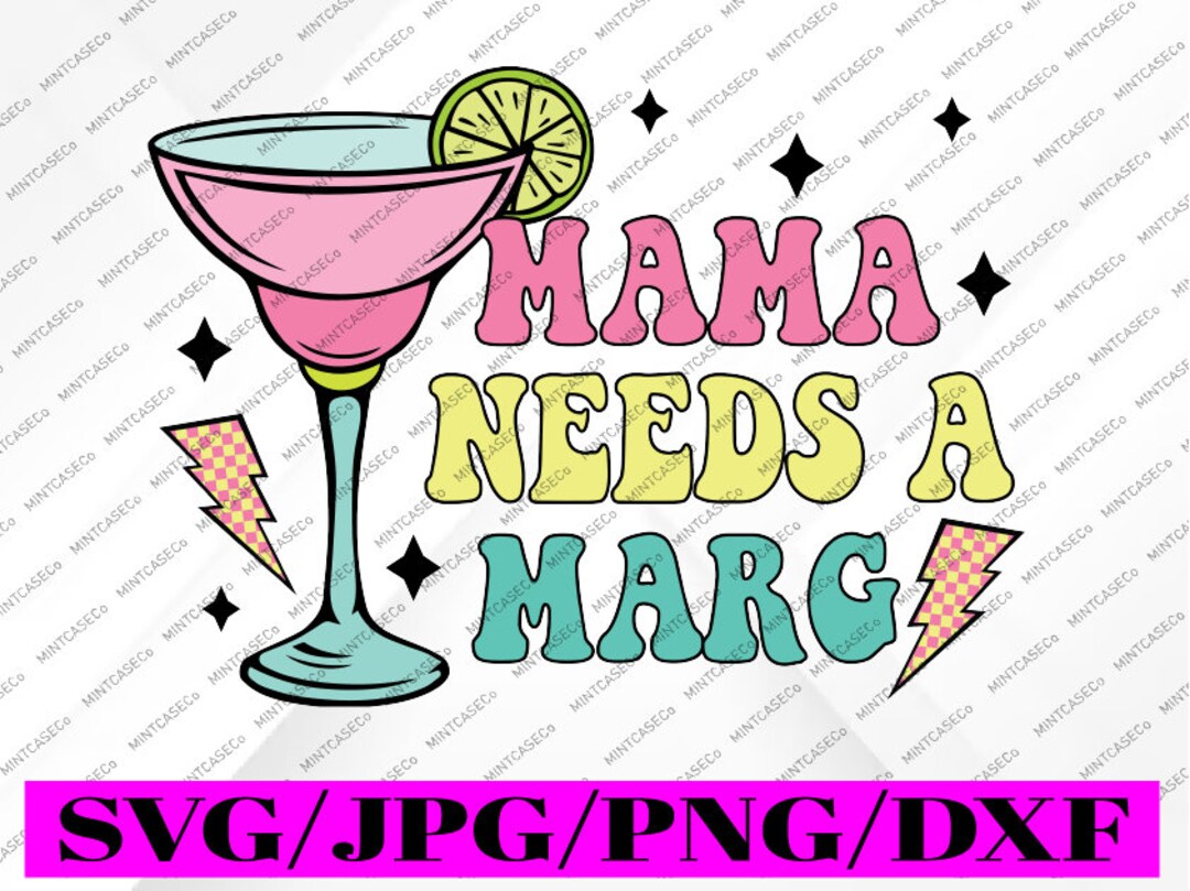 Mama Need A Marg Svg, Summer Drinking Marg Png Svg, Mother's Day Png ...