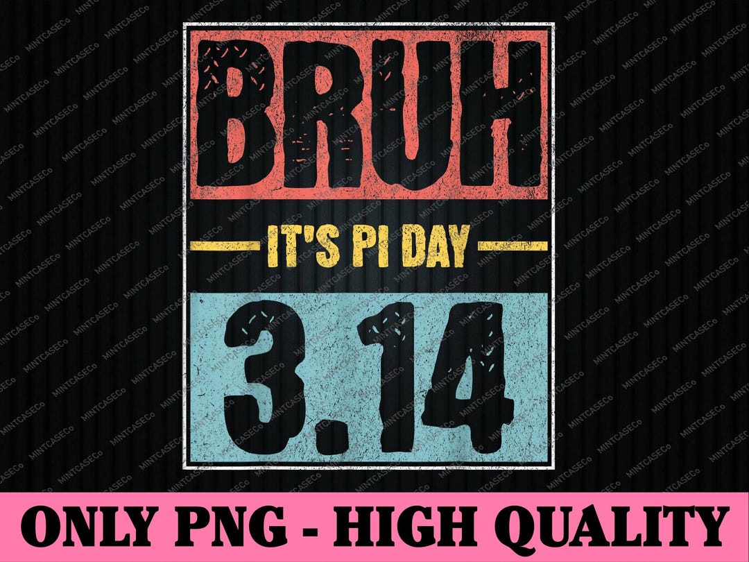 PNG ONLY Bruh It's Pi Day Png, Funny Pi Day Saying Png, Math Teacher ...