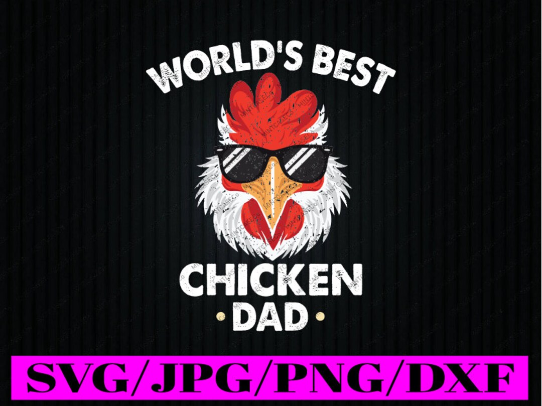 World's Best Chicken Dad Svg, Chicken Daddy Funny Svg, Father's Day Png ...