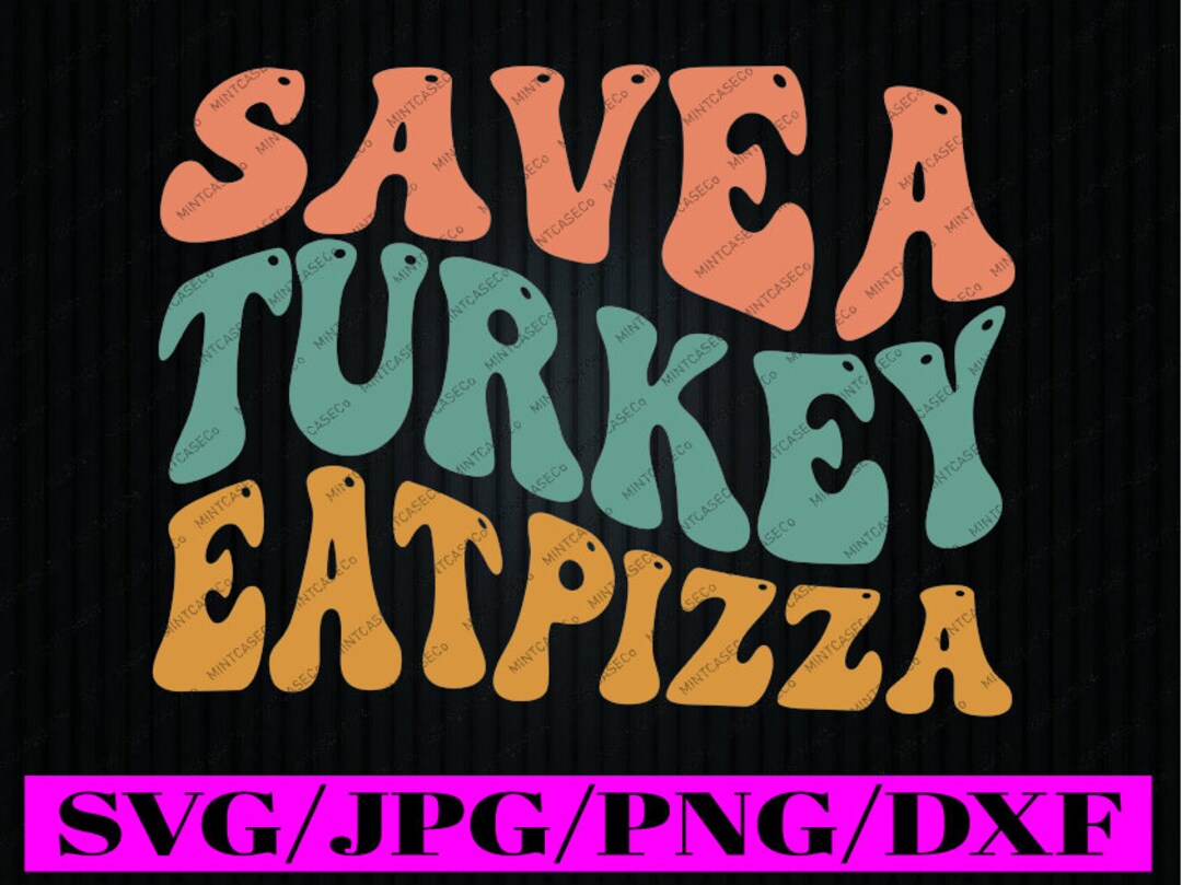 Save a Turkey Eat Pizza Svg Turkey Eat Pizza Funny - Etsy