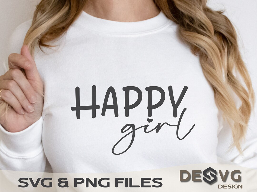 Happy Girl SVG Girl Quotes Svg Girl Svg Shirt Svg for - Etsy