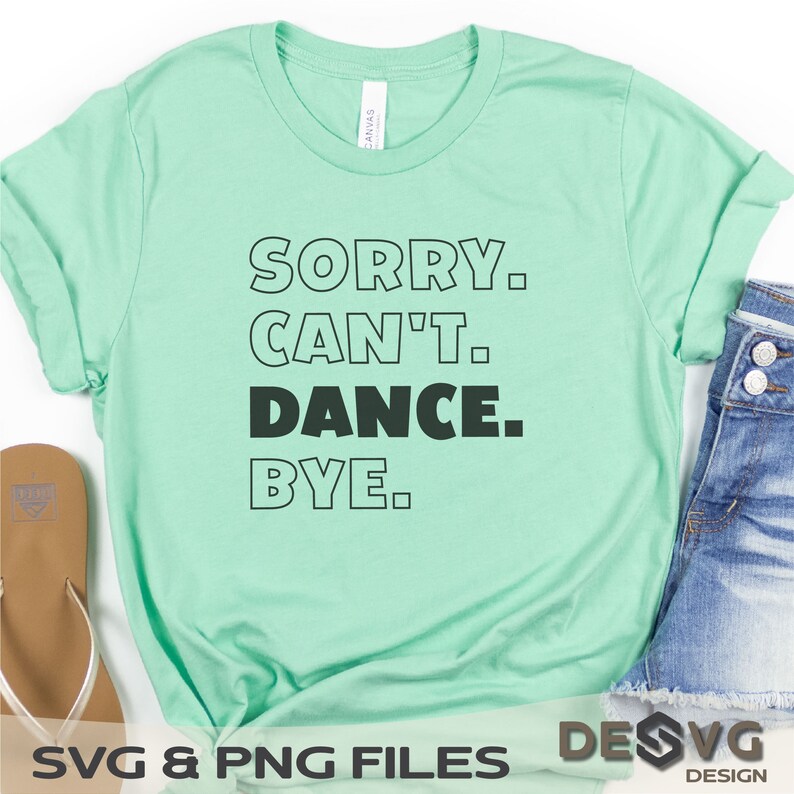 Sorry Can't Dance Bye Svg, Dance Png, Dance Class, Dance Mom, Dance ... Sorry Can't Dance Bye Svg, Dance Png, Dance Class, Dance Mom, Dance ...