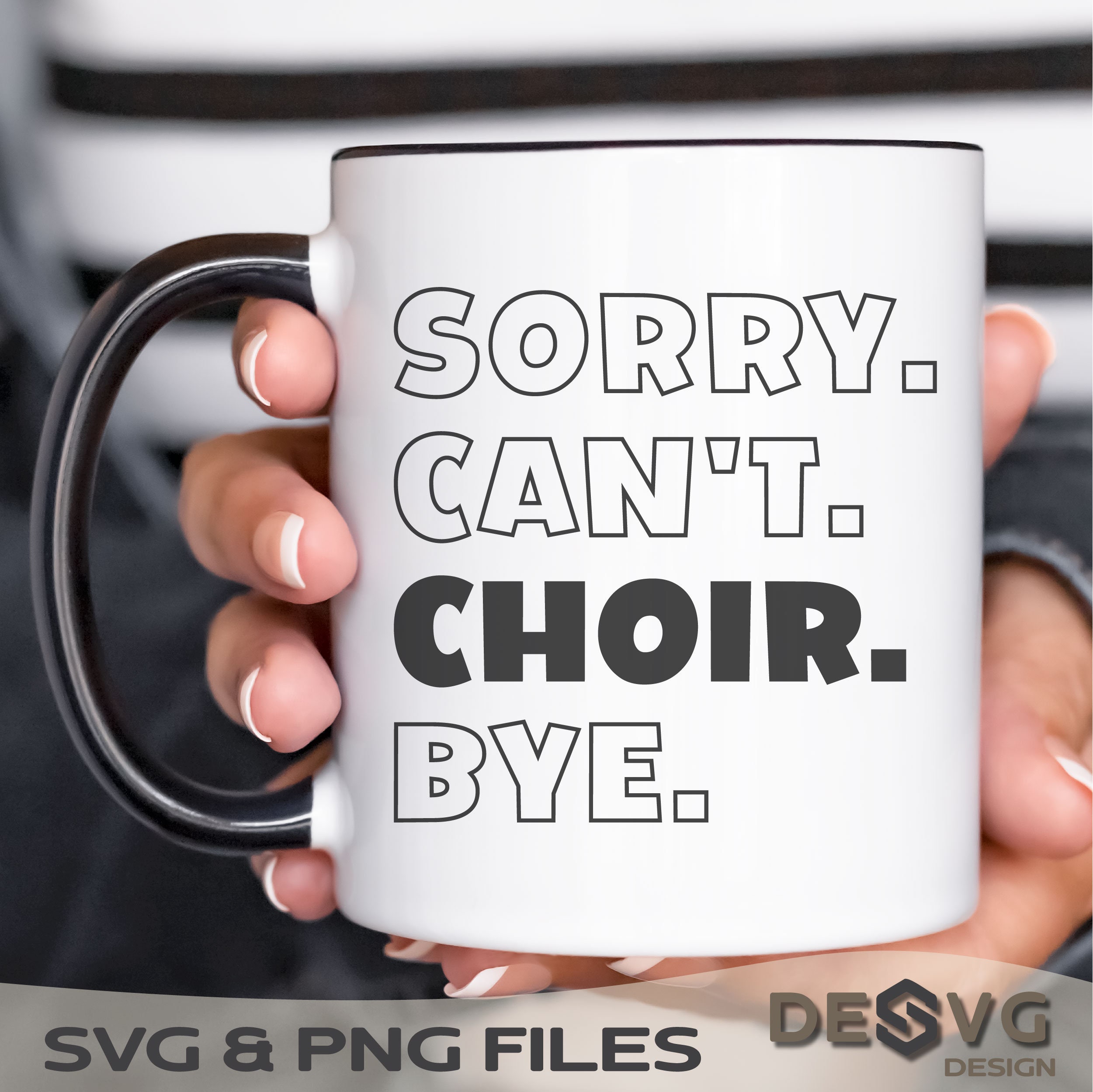Sorry Can't Choir Bye, Svg and Png Cut File, Singer Shirt, Choir Member ...