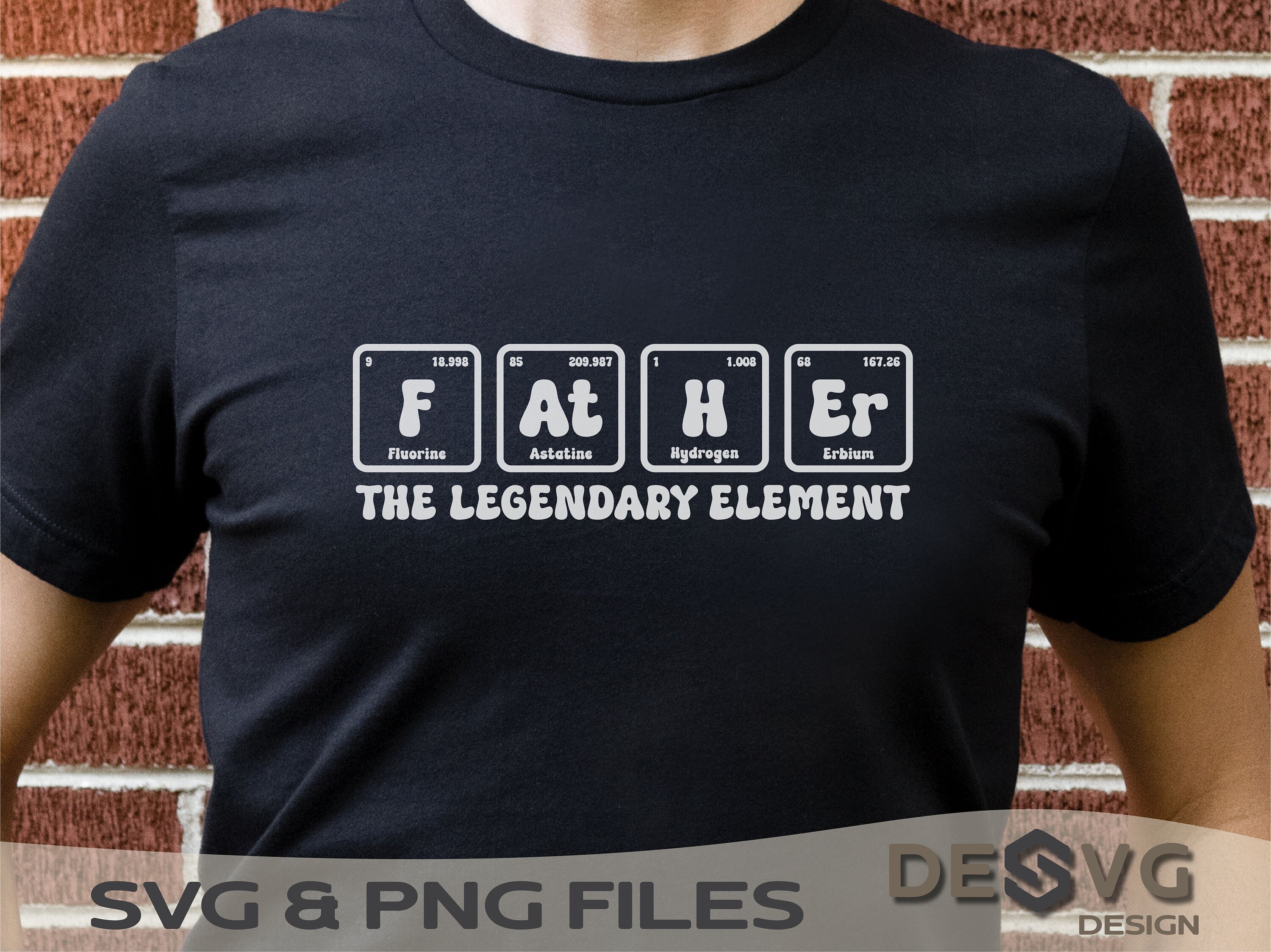 Father the Legendary Element SVG, Periodic Element Table, Dad T Shirt ...