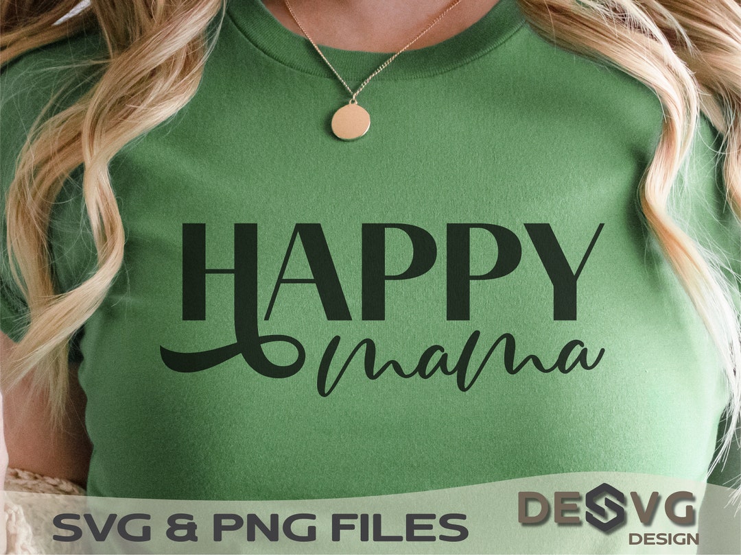 Happy Mama Svg Mom Life Svg Mom Quote Svg Happy Mother Day Etsy