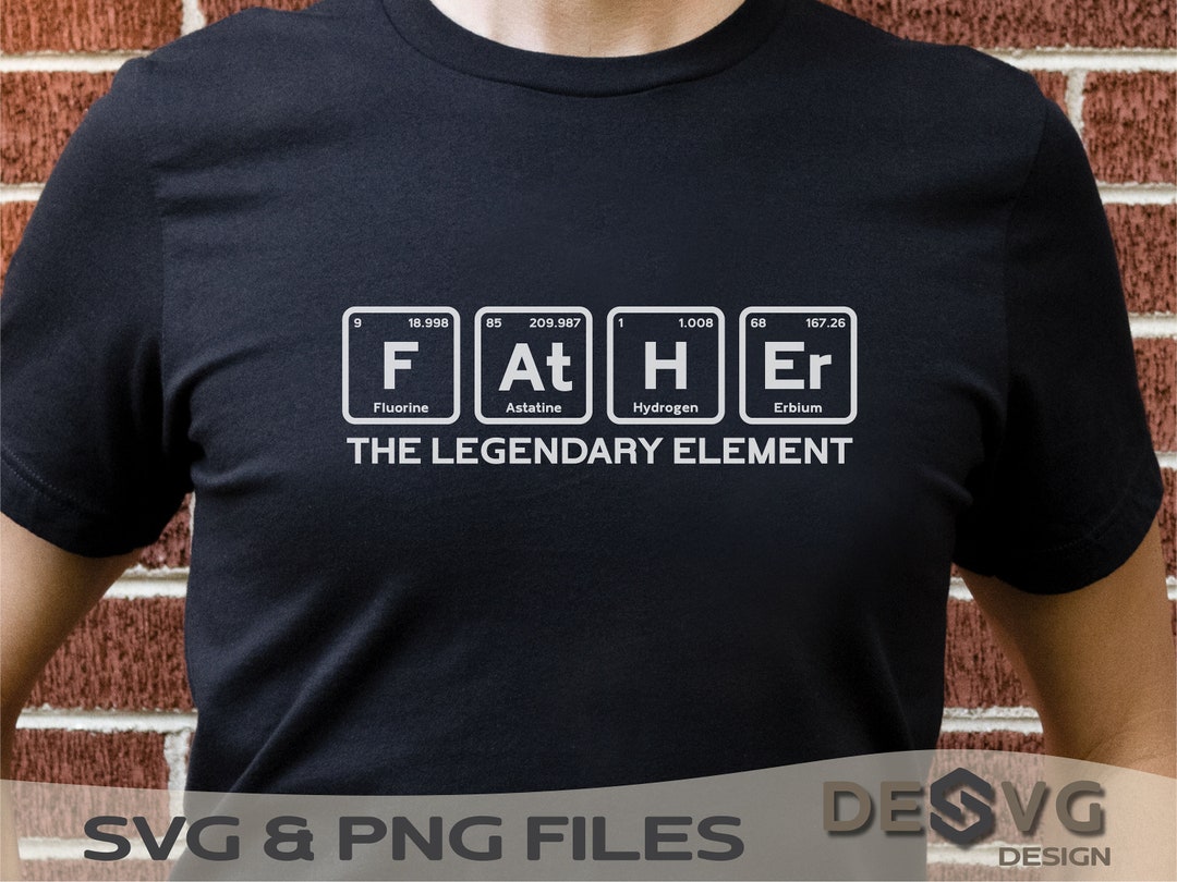 Father the Legendary Element SVG, Periodic Element Table, Father's Day ...