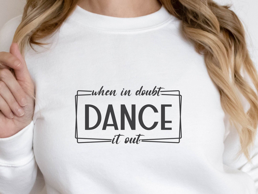 When in Doubt, Dance It Out SVG, Inspirational Svg, Dance Mom Svg ...