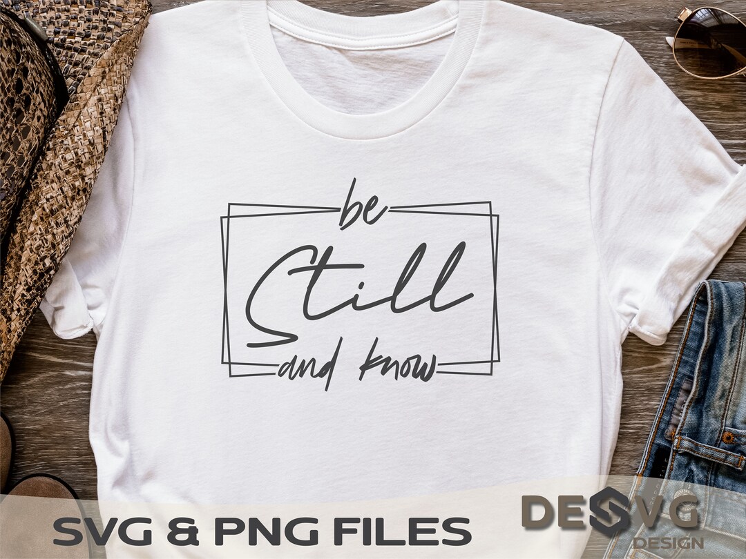 Be Still and Know Svg, Christian Svg, Bible Verse Svg, Be Still Svg ...