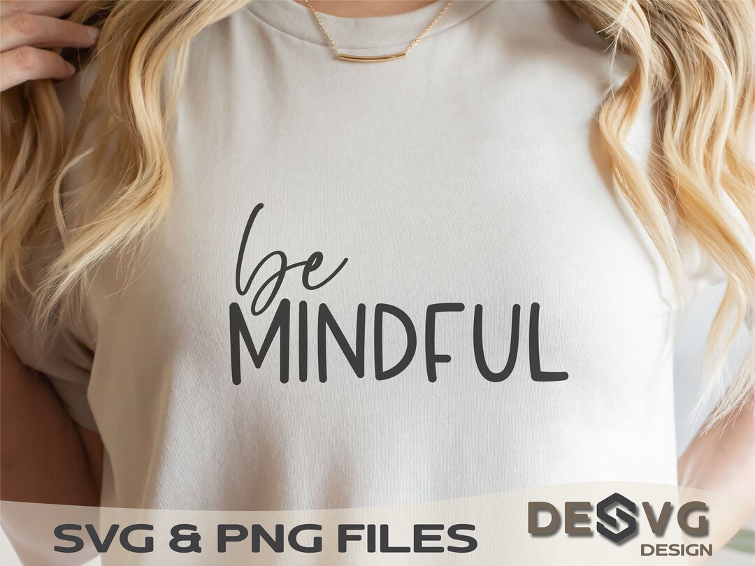 Be Mindful SVG, Mindfulness, Mental Health, Mindfulness Gift, Self Care ...