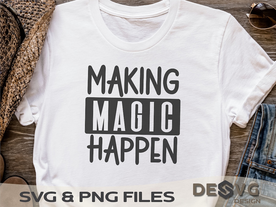 Making Magic Happen Svg, Motivational SVG, Inspirational SVG, Family ...