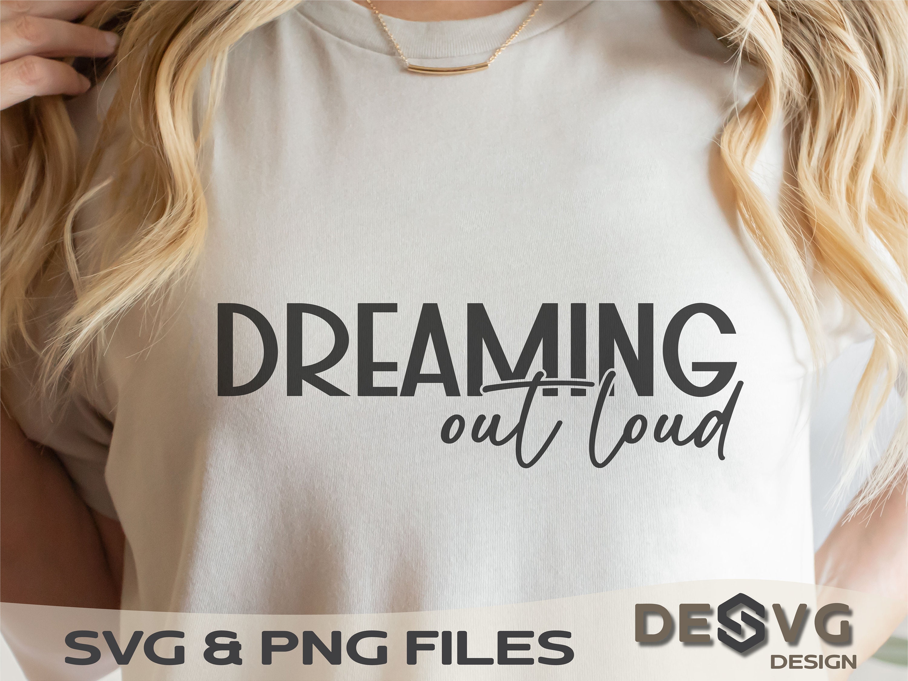 Dreaming Out Loud SVG, Motivational Svg, Self Love First Svg, Strong ...