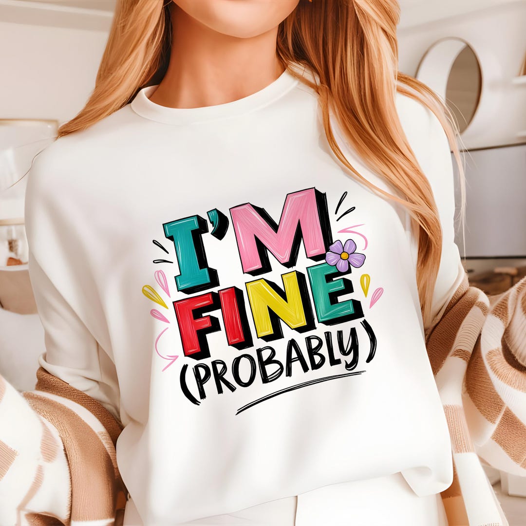 I'm Fine Probably PNG Sublimation Design, Retro Funny Sarcastic Shirt ...