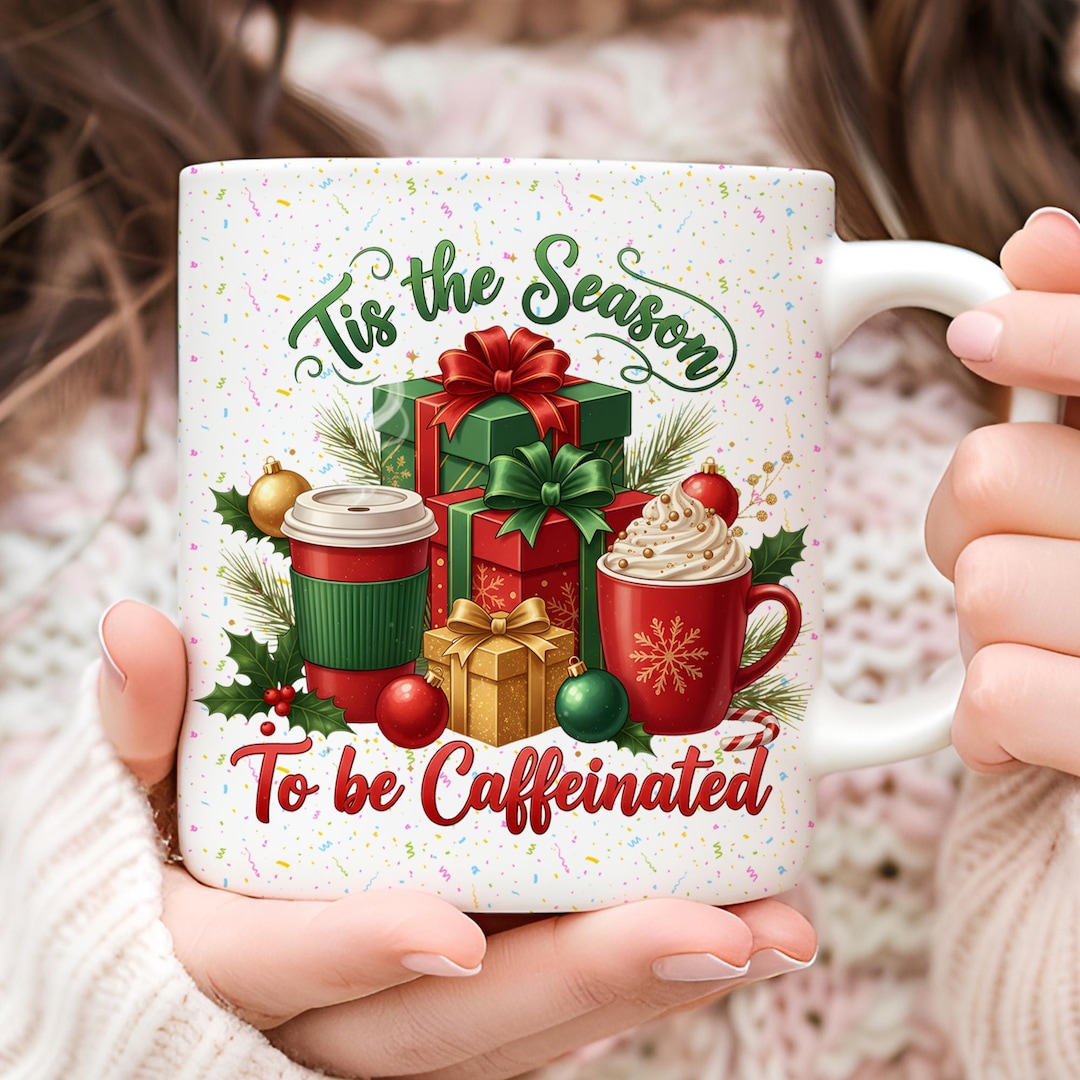 Tis the Season to Be Caffeinated Mug Wrap, 11oz & 15oz Christmas Mugs ...