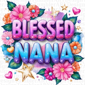 Blessed Nana PNG, Floral Nana Clipart, Mother's Day Sublimation Design, Floral Gigi Png, Mother ...