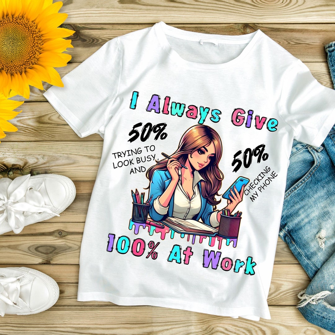 I Always Give 100% at Work Sublimation Design, Funny Office Quote Png ...