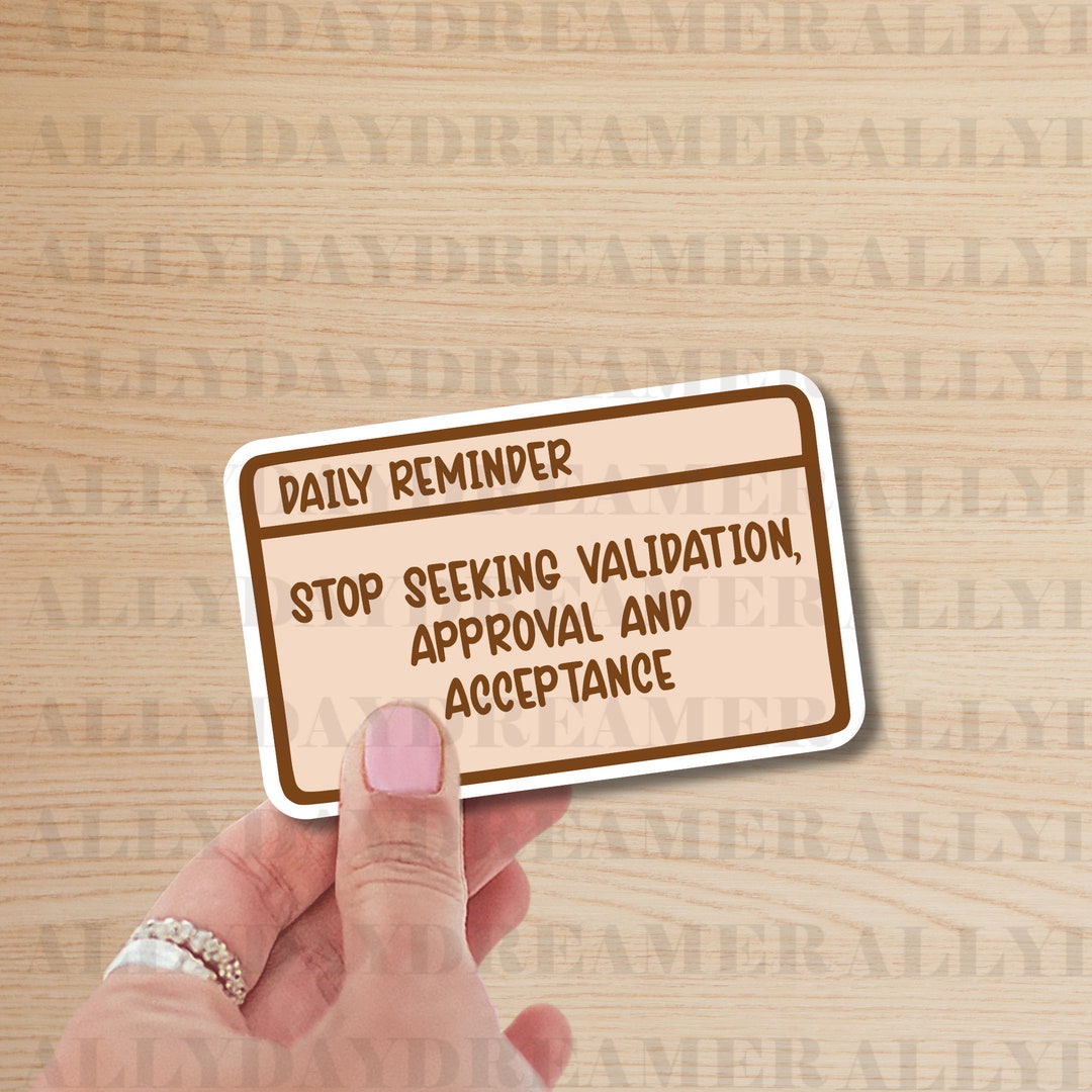 Stop Seeking Validation, Approval & Acceptance | Trending Sticker, Cute ...