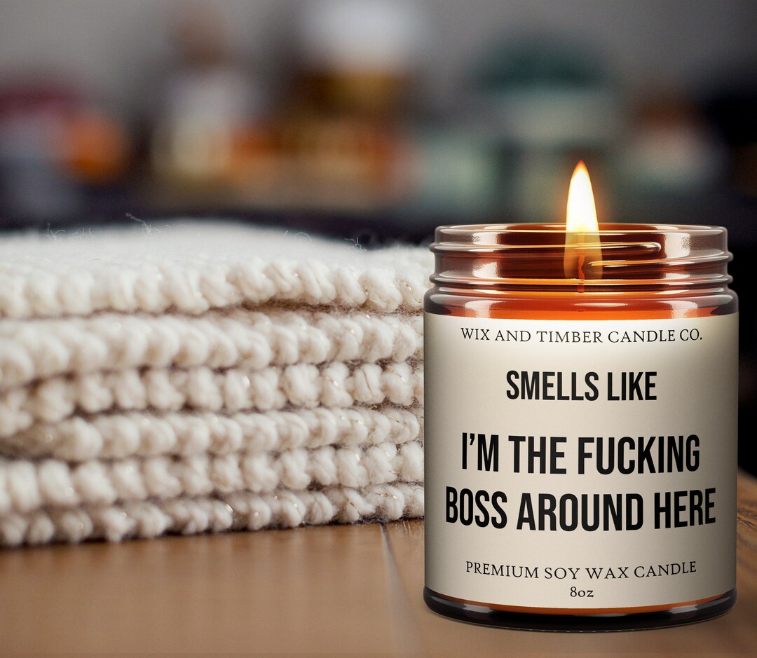 Smells Like I'm the Boss Around Here | Premium 8oz Soy Candle | Happy ...