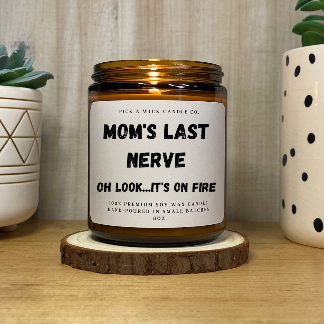 Mom's Last Nerve Soy Candle | Premium 8oz Soy Candle | Adult Humor ...